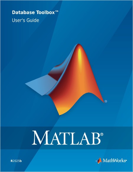 MathWorks MatLAB Database Toolbox User's Guide R2025b » SCRiPTMAFiA.ORG ...
