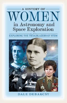A History of Women in Astronomy and Space Exploration Exploring the ...